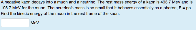Solved A negative kaon decays into a muon and a neutrino. | Chegg.com