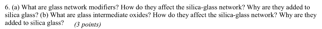 Solved 6. (a) What are glass network modifiers? How do they | Chegg.com