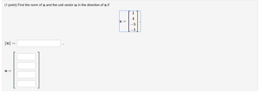 Solved (1 point) Find the norm of x and the unit vector u in | Chegg.com