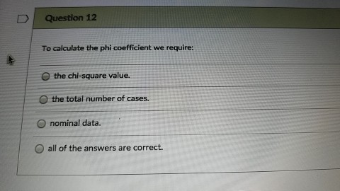 Solved To calculate the phi coefficient we require: the | Chegg.com