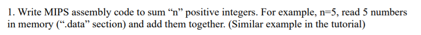 Solved 1. Write MIPS assembly code to sum "n" positive | Chegg.com