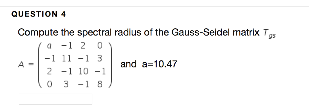 Solved QUESTION 4 Compute the spectral radius of the | Chegg.com
