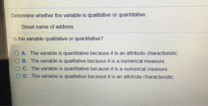 Solved Determine whether the variable is qualitative or | Chegg.com Solved Determine whether the variable is qualitative or | Chegg.com