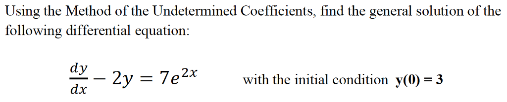 Solved Using the Method of the Undetermined Coefficients, | Chegg.com