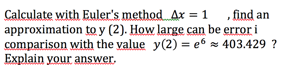 Solved Calculate With Eulers Method Delta X 1 Find An