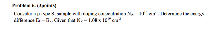 Solved Problem 6. (3points) Consider a p-type Si sample with | Chegg.com