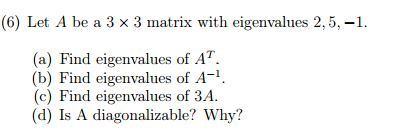 Solved Let A be a 3 × 3 matrix with eigenvalues 2, 5, ?1. | Chegg.com