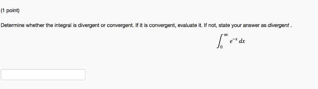 Solved (1 point) Determine whether the integral is divergent | Chegg.com