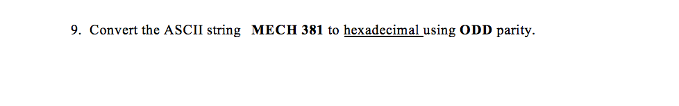 Solved 9. Convert the ASCII string MECH 381 to hexadecimal | Chegg.com