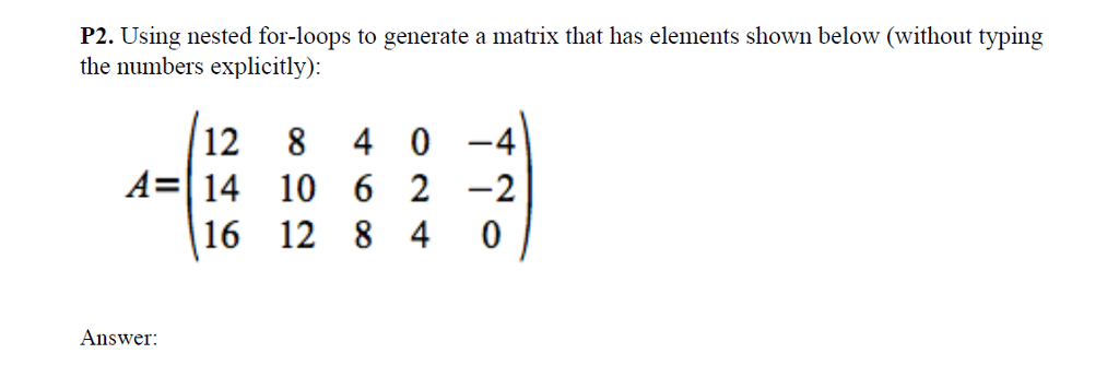 Solved P2 Using Nested For Loops To Generate A Matrix That