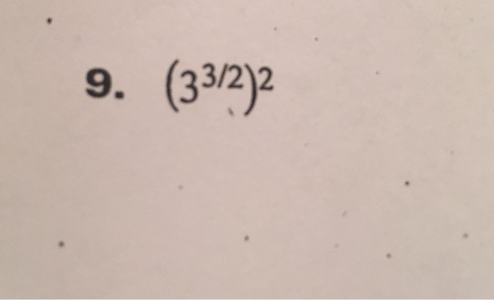 Solved (3^3/2)^2 | Chegg.com