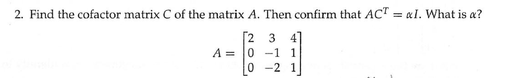 Solved Find the cofactor matrix C of the matrix A. Then | Chegg.com