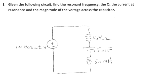 Solved 1. Given the following circuit, find the resonant | Chegg.com