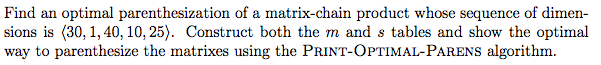 Solved Find an optimal parenthesization of a matrix-chain | Chegg.com