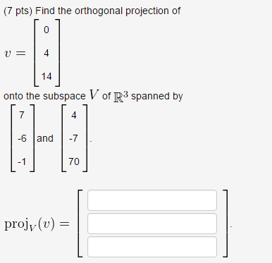 Solved Find the orthogonal projection of v onto the subspace | Chegg.com