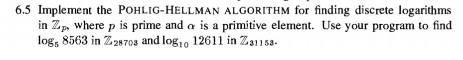 Solved Implement the POHLIG-HELLMAN ALGORITHM for finding | Chegg.com