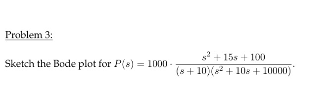 Solved Problem 3 s2 15s 100 (s + 10) (s2 10s 10000) Sketch | Chegg.com