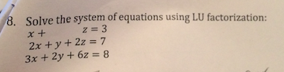 Solved 8. Solve the system of equations using LU | Chegg.com