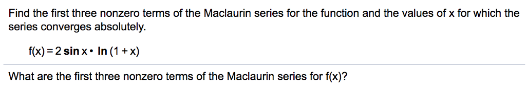 Solved Find the first three nonzero terms of the Maclaurin | Chegg.com
