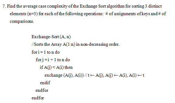 Solved Find the average case complexity of the Exchange Sort | Chegg.com Solved Find the average case complexity of the Exchange Sort | Chegg.com