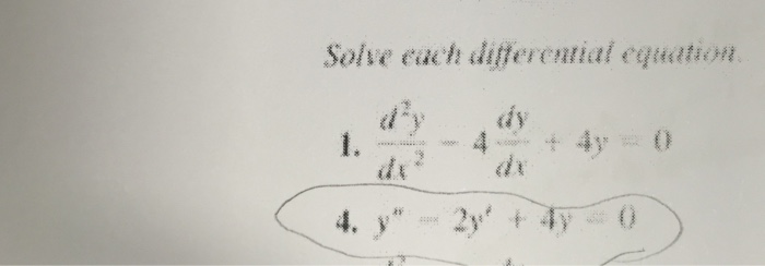 Solved Solve each differential equation d^2y/dx^2 - 4 dy/dx | Chegg.com