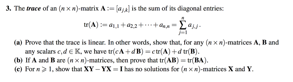 Solved 3. The trace of an (n X n)-matrix A := [aj k] is the | Chegg.com