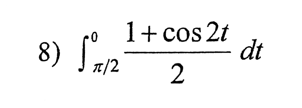 Solved Evaluate the given integral. Integral^0_pi/2 1 + cos | Chegg.com