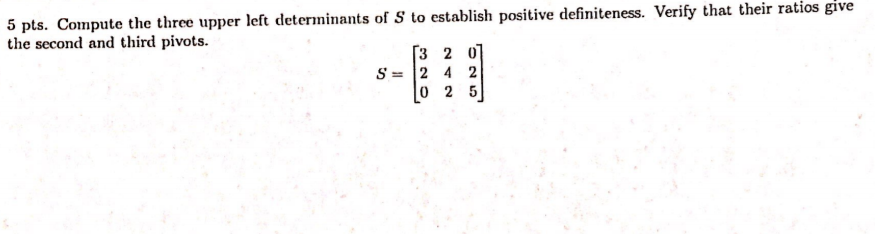 Solved Compute the three upper left determinants of S to | Chegg.com