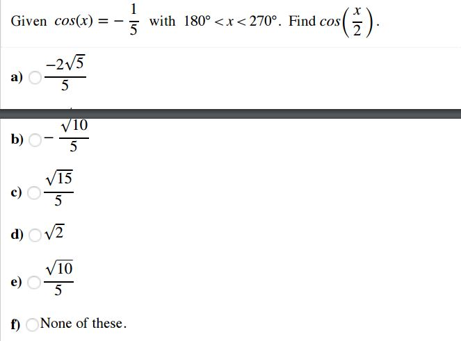 Solved Given cos(x) = -1/5 with 180 degree