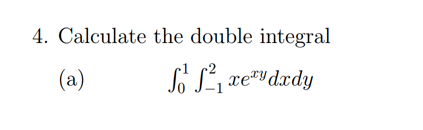 Solved Calculate the double integral integral_0^1 | Chegg.com Solved Calculate the double integral integral_0^1 | Chegg.com