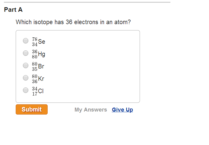 Solved Which isotope has 36 electrons in an atom? Which | Chegg.com
