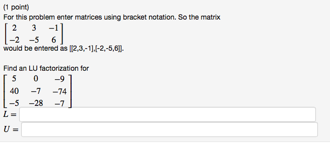 Solved For this problem enter matrices using bracket | Chegg.com
