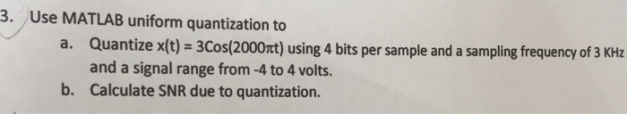 Solved Use Matlab Uniform Quantization To Quantize Xt 1946