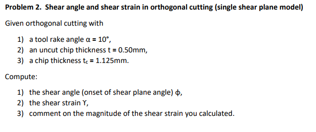 Solved Shear angle and shear strain in orthogonal cutting | Chegg.com