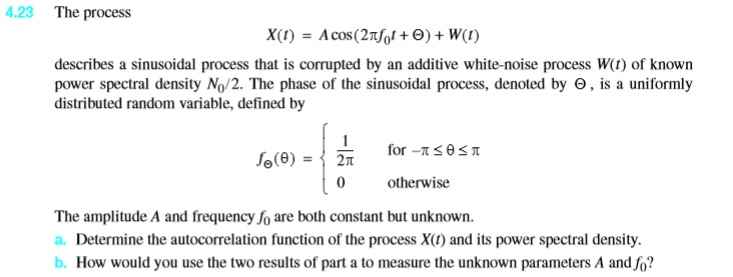 Solved The process X(t) = A cos(2pi f_0t + Theta) + W(t) | Chegg.com