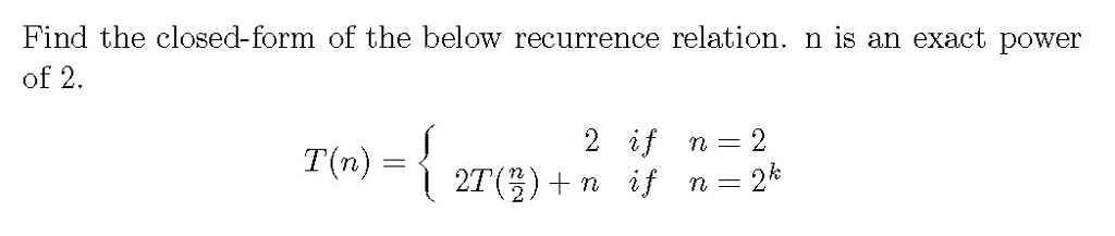Solved Find the closed-form of the below recurrence | Chegg.com