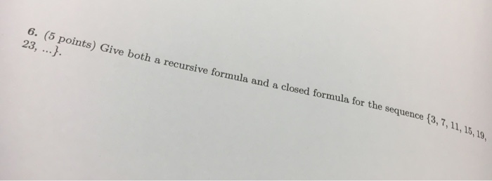 Solved Give both a recursive formula and a closed formula | Chegg.com