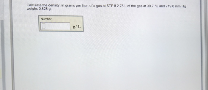 Solved Calculate the density, in grams per liter, of a gas | Chegg.com