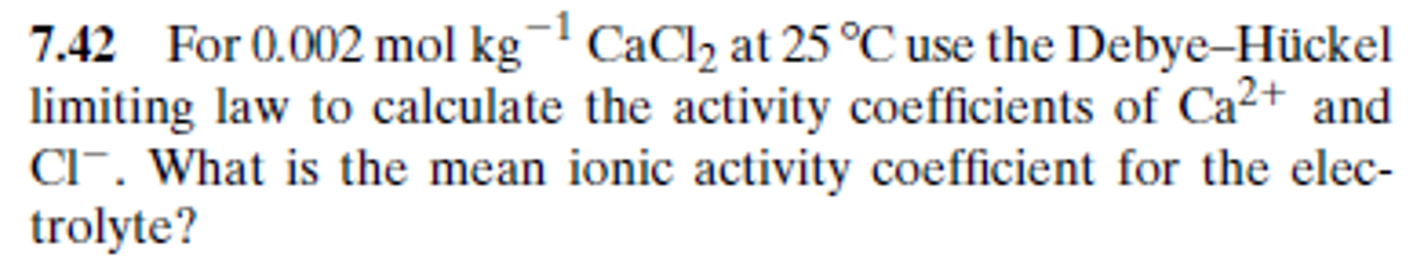 Solved For 0.002 mol kg^-1 CaCl_2 at 25 degree C use the | Chegg.com