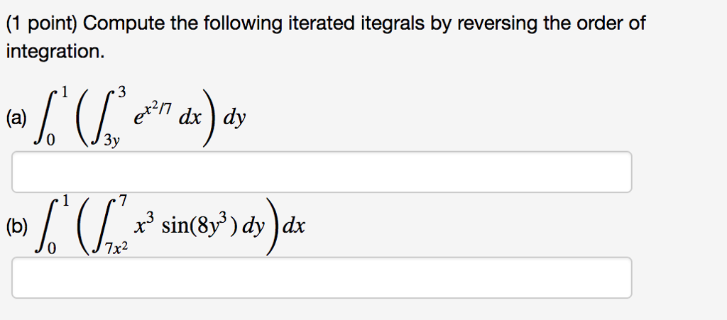 Solved 1 Point Compute The Following Iterated Itegrals By