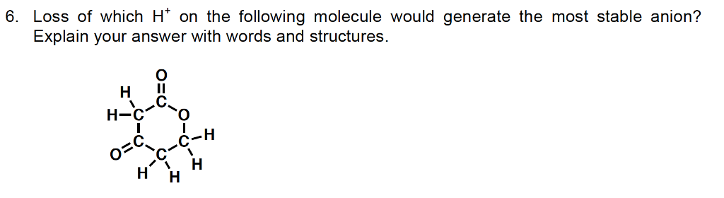 Solved 6. Loss of which H* on the following molecule would | Chegg.com