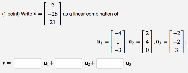 Solved Write v = [2 -26 21] as a linear combination of u1 = | Chegg.com