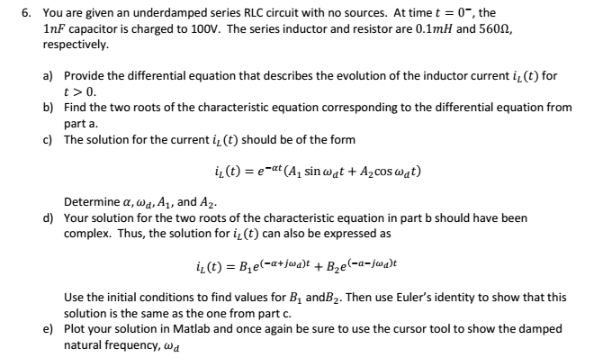 Solved 6. You are given an underdamped series RLC circuit | Chegg.com