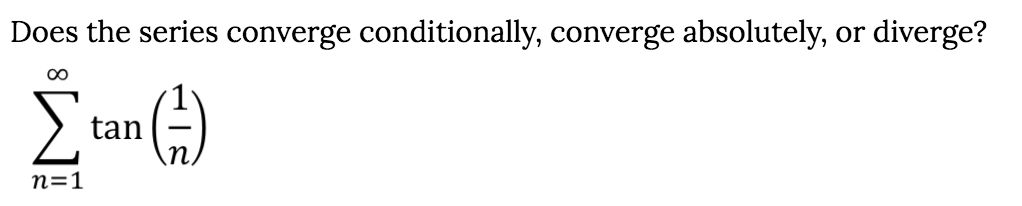 Solved Does the series converge conditionally, converge | Chegg.com