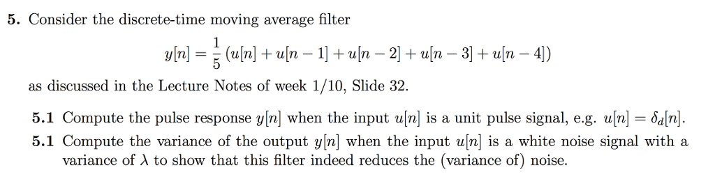 Solved 5. Consider the discrete-time moving average filter | Chegg.com