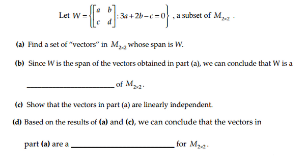 Solved Let W =, a subset of M2X2 . (a) Find a set of vectors | Chegg.com