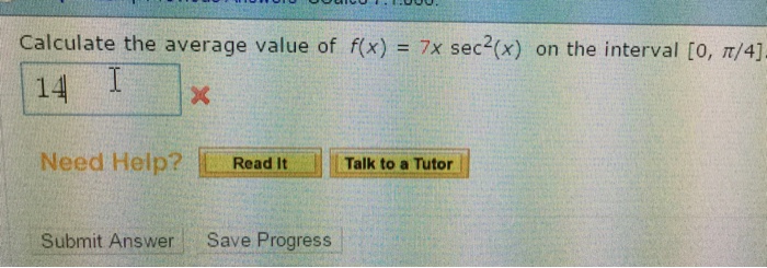 Solved Calculate the average value of f(x) = 7x sec^2(x) on | Chegg.com
