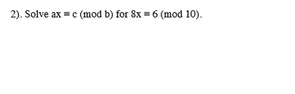 Solved 2). Solve ax c (mod b) for 8x 6 (mod 10) | Chegg.com