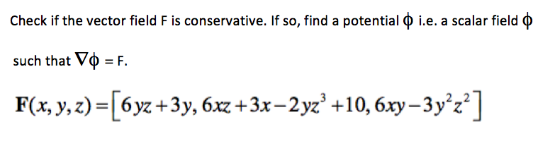 Solved Check if the vector field F is conservative. If so, | Chegg.com