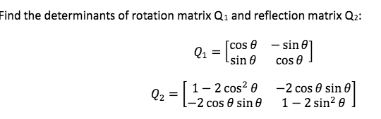 Solved Find the determinants of rotation matrix Q_1 and | Chegg.com